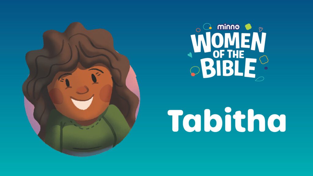 Women Of The Bible: Tabitha - Minno Kids